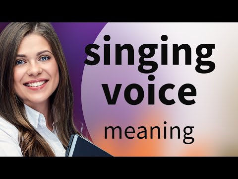 Singing voice — what is SINGING VOICE definition