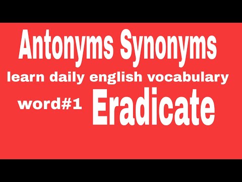 Antonyms and Synonyms word#1 Eradicate daily english vocabulary