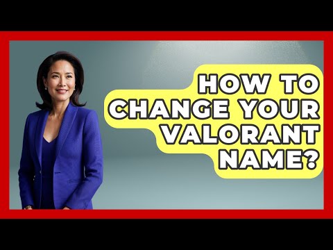 How To Change Your Valorant Name? - Video Gamers Vault
