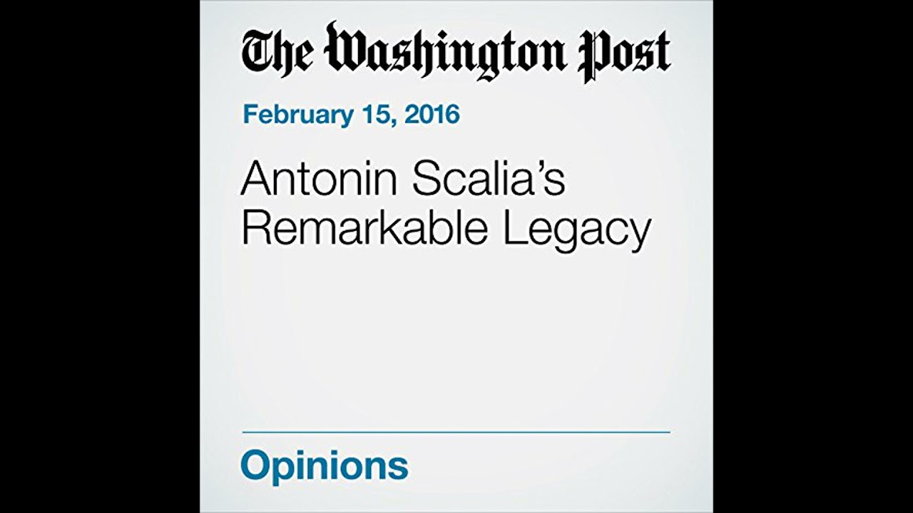Antonin Scalias Remarkable Legacy Audiobook by The Washington Post Editorial Board