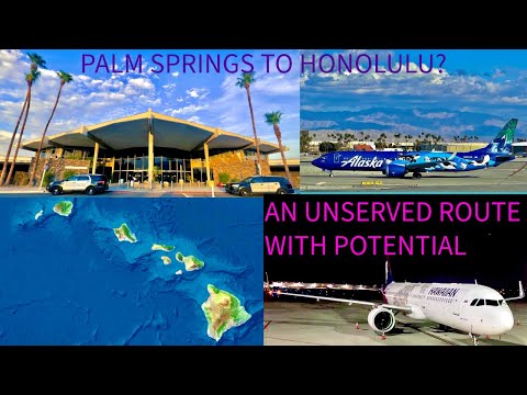 Palm Springs to Honolulu: An Unserved Route WITH POTENTIAL