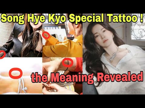 Song Hye Kyo Special Tattoo the Meaning Revealed!