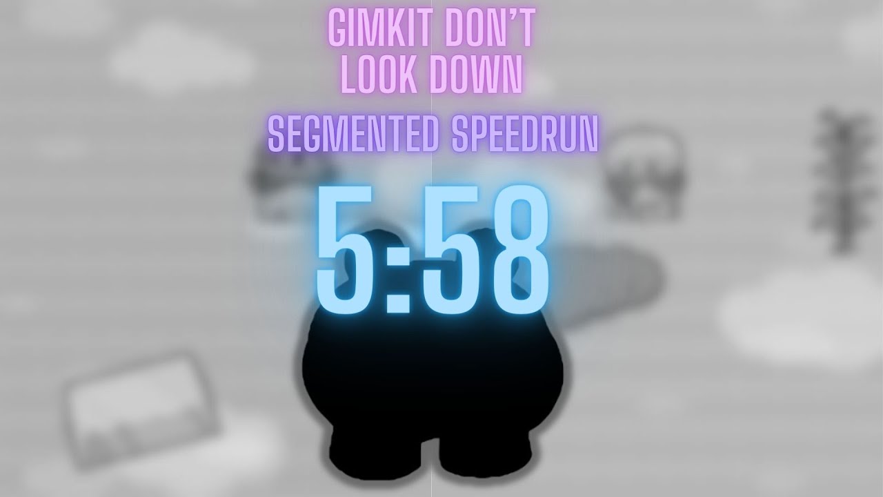Gimkit Don't Look Down Segmented Speedrun 5:58.900