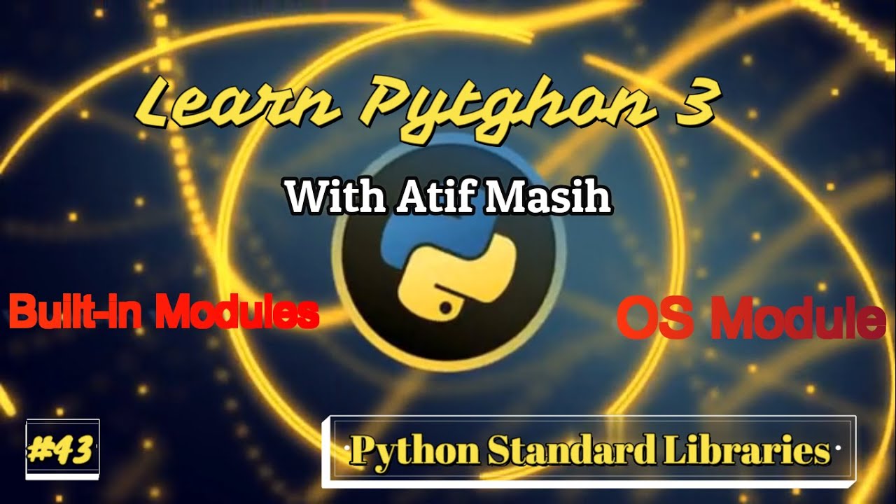 43 Python standard libraries part 2 how to use OS module in python 3 by Atif Masih
