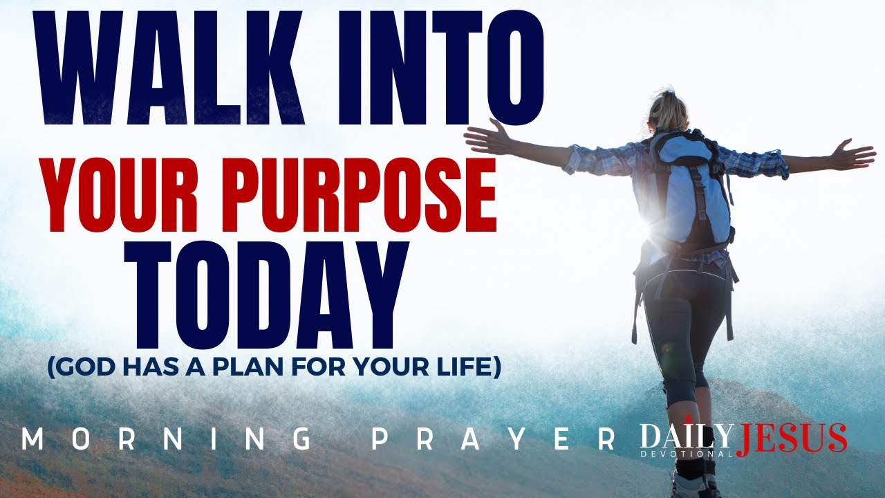 Begin Your Day With God’s Plan for Your Life | Blessed Morning Prayer
