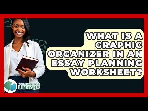 What Is A Graphic Organizer In An Essay Planning Worksheet? - The Language Library