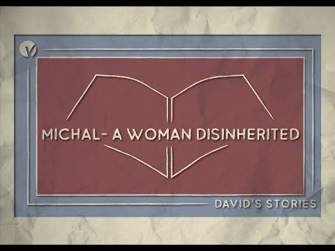 David's Stories - Michal - A Women Disinherited