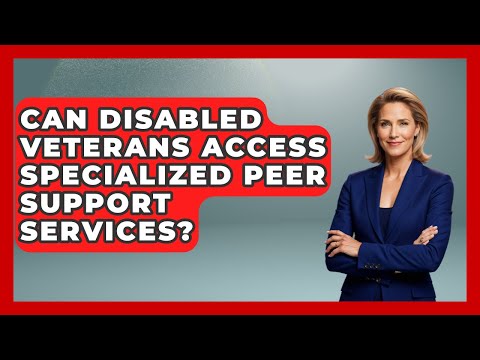 Can Disabled Veterans Access Specialized Peer Support Services? | Veteran Community Guide