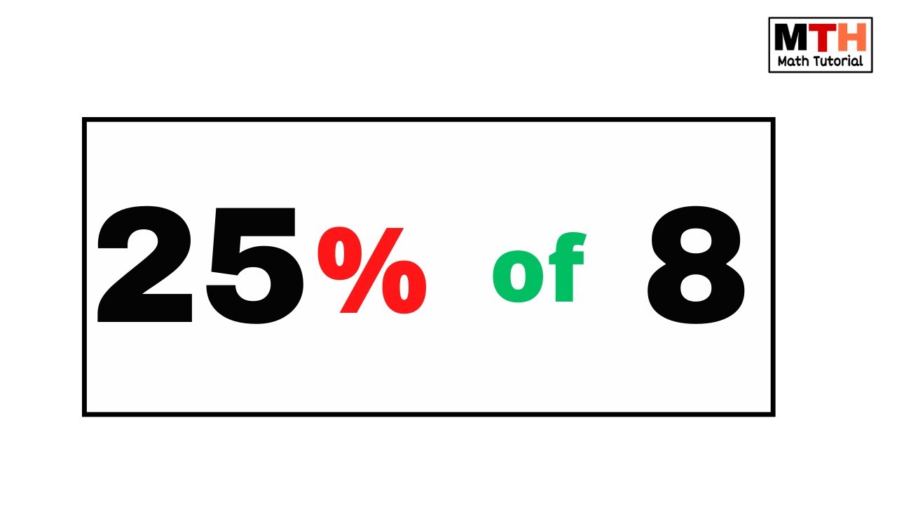 What is 25 percent of 8? (25% of 8)