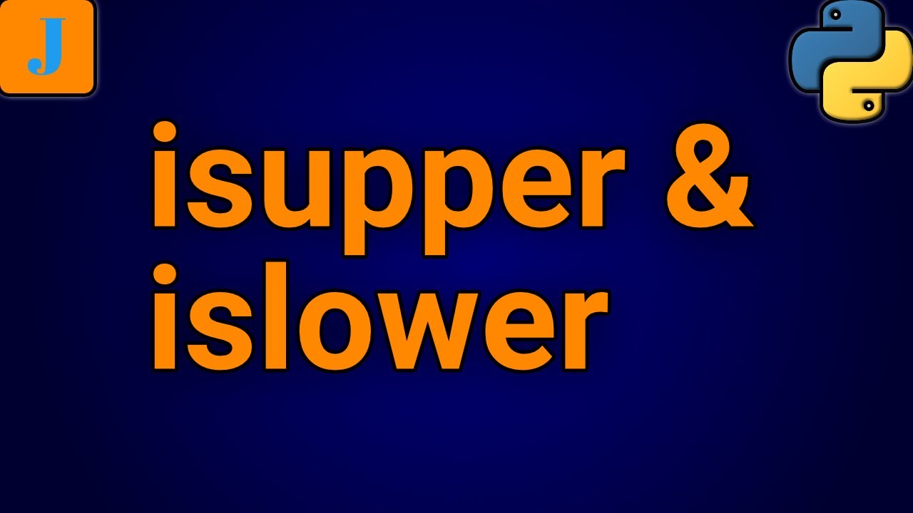 Python Fundamentals: isupper and islower Functions
