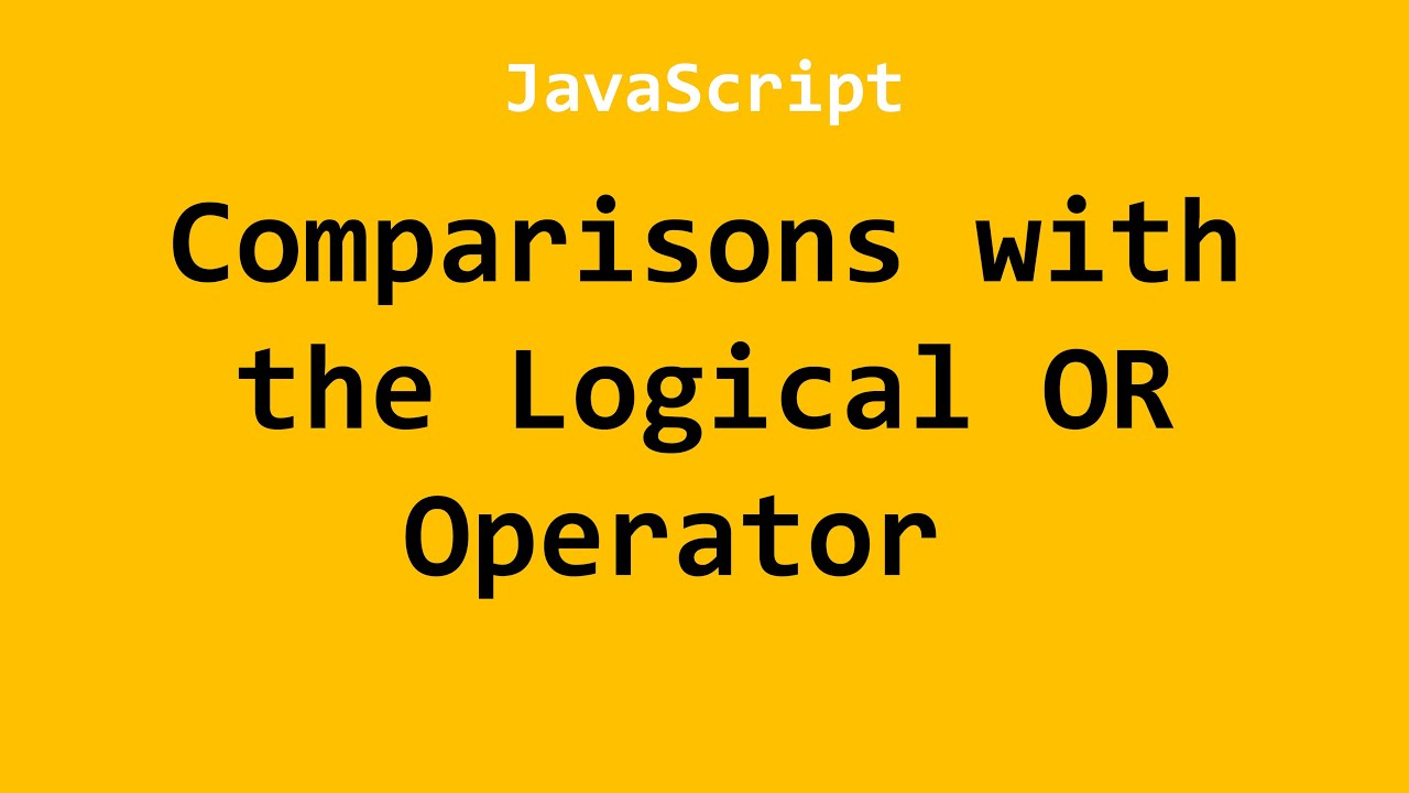 Comparisons with the Logical OR Operator JavaScript Example No. 2