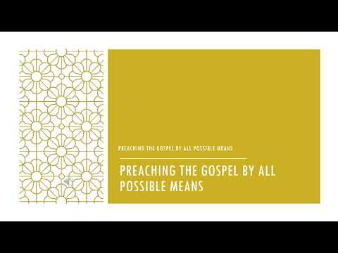 Preaching the Gospel by all Possible Means