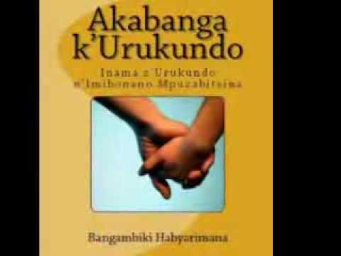 Akabanga k’Urukundo: Inama z’Urukundo n’Imibonano Mpuzabitsina by ...