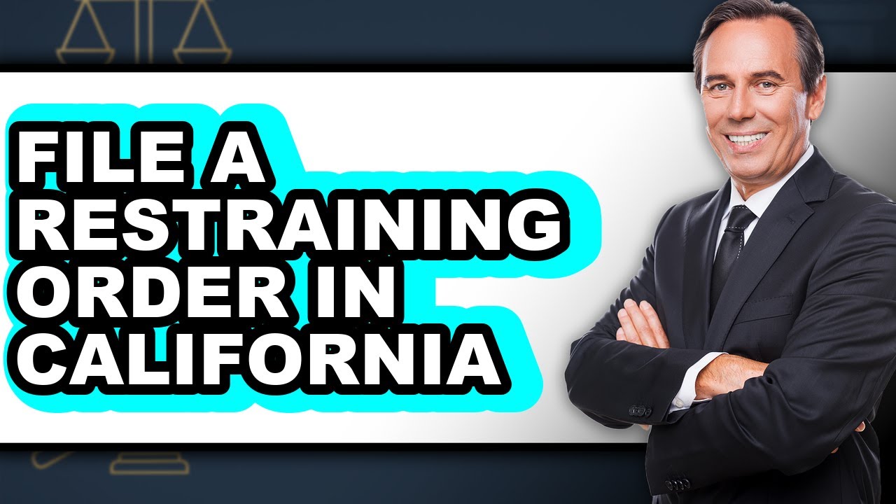 How to File a Restraining Order in California: Full Guide
