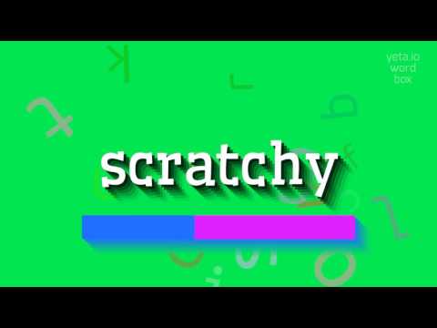 SCRATCHY - HOW TO PRONOUNCE IT? #scratchy