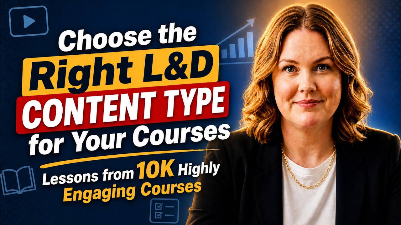 How to Choose the Right L&D Content Type for Your Courses | Learning & Development Content Strategy