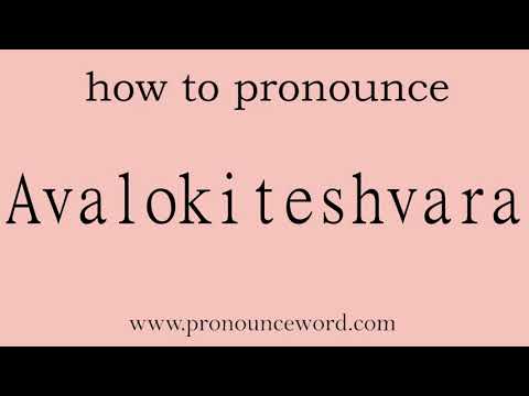 Avalokiteshvara: How to pronounce Avalokiteshvara in english (correct!).Start with A. Learn from m