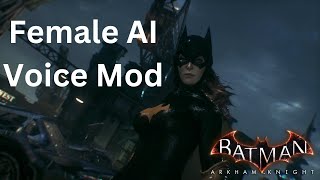 Female AI Voice Mod - Batman Arkham Knight PC MODS at Batman: Arkham ...