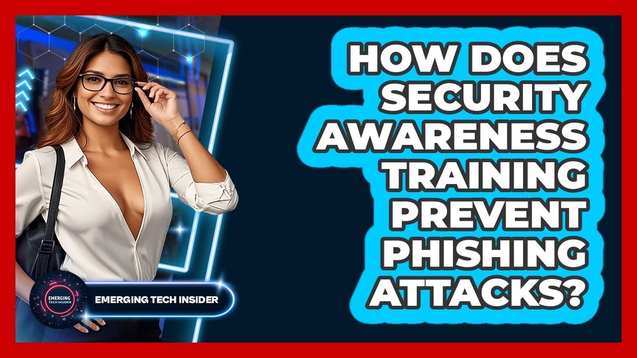How Does Security Awareness Training Prevent Phishing Attacks? - Emerging Tech Insider
