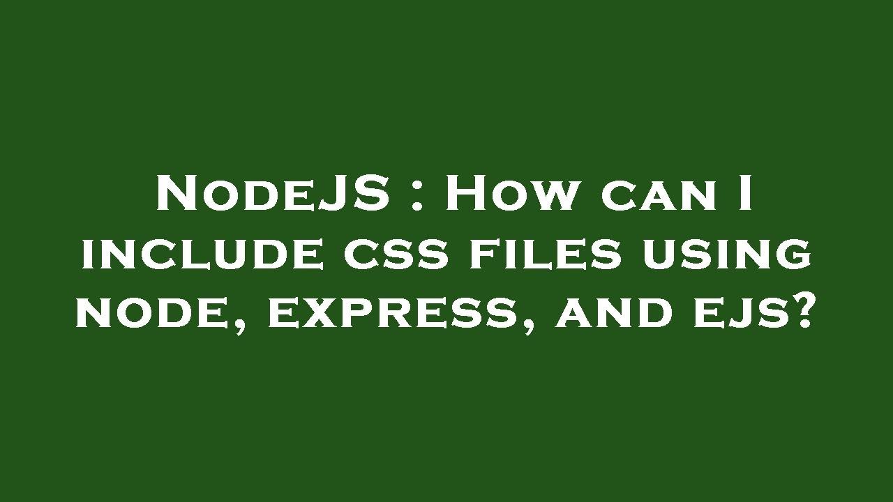NodeJS : How can I include css files using node, express, and ejs?