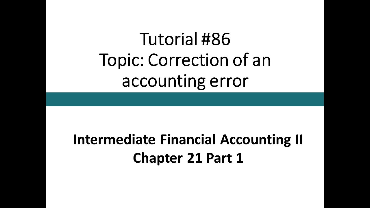 Tutorial - Correction of accounting error - Intermediate Financial Accounting II, Tutorial #86)