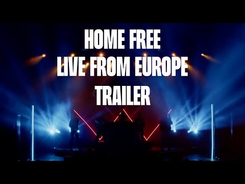Home Free - Live from Europe - Multicam (trailer)