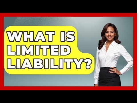 What Is Limited Liability? - Law School Prep Hub