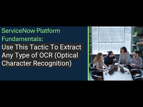 ServiceNow Platform: Use This Tactic To Extract Any Type of OCR (Optical Character Recognition)
