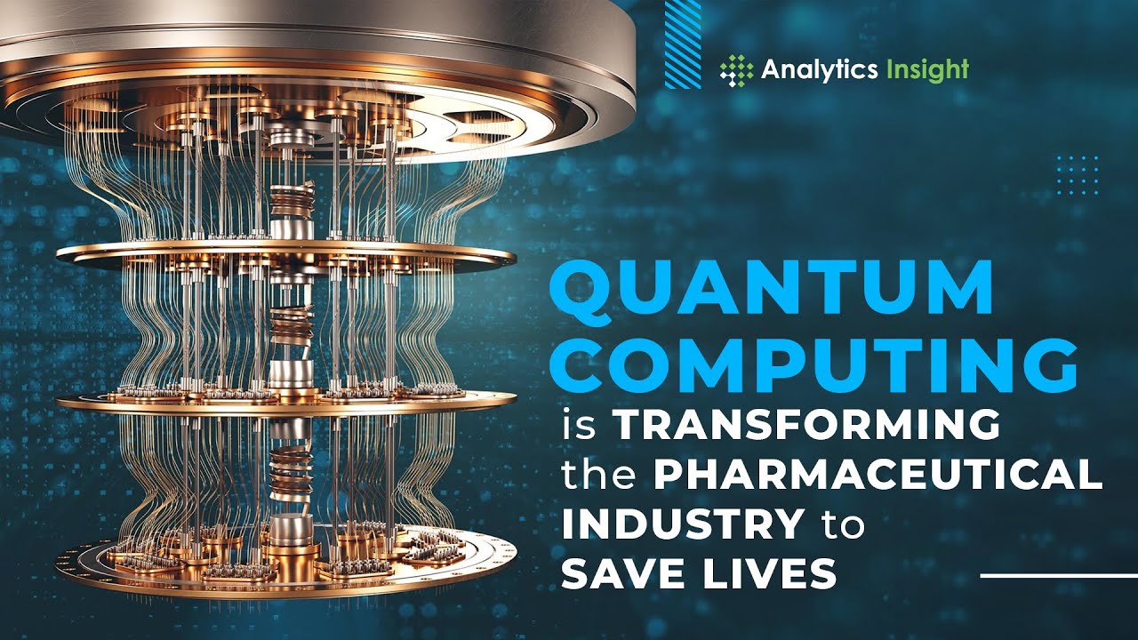 Quantum Computing is Transforming the Pharmaceutical Industry to Save Lives