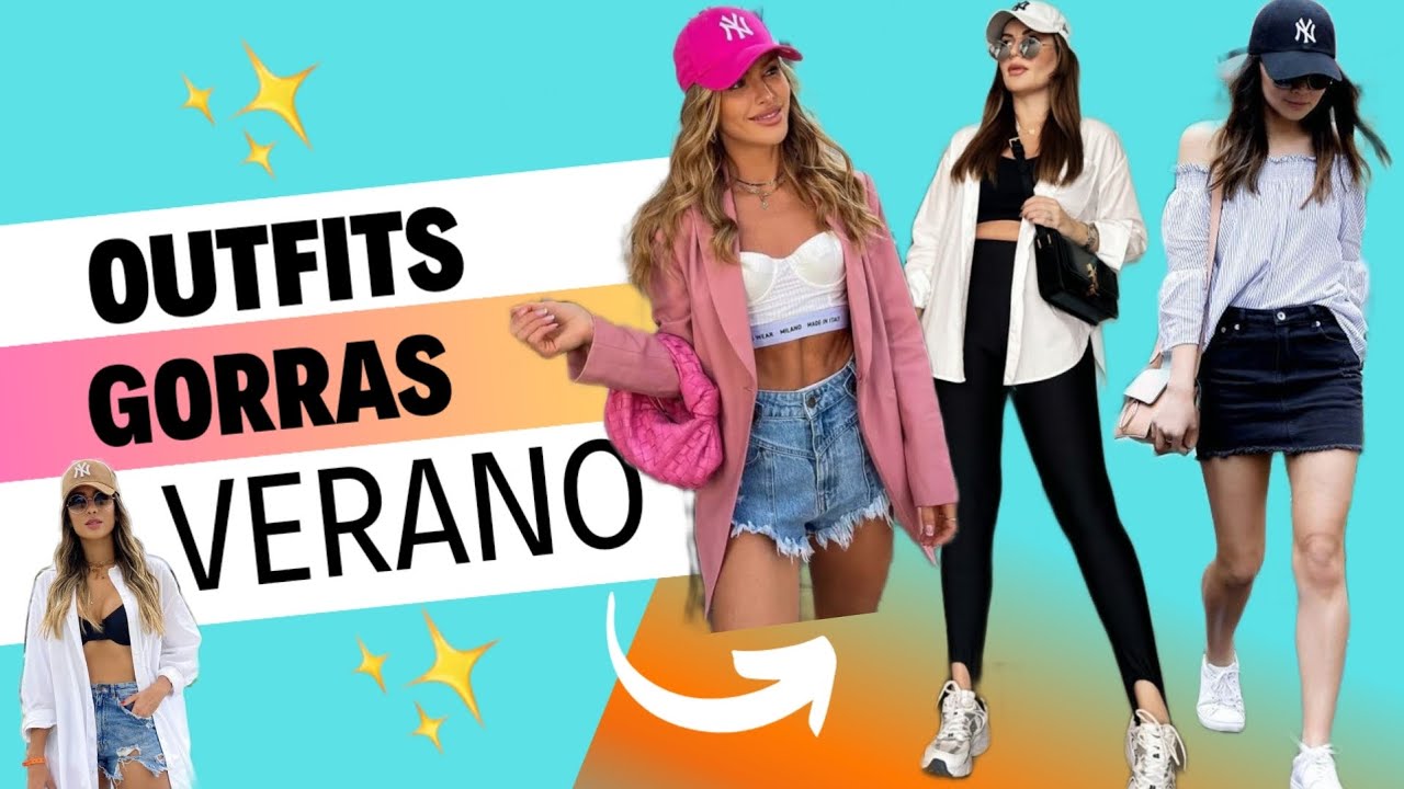 OUTFITS CON GORRAS LOOKS DE MODA MUJER EDICIÓN VERANO 2024