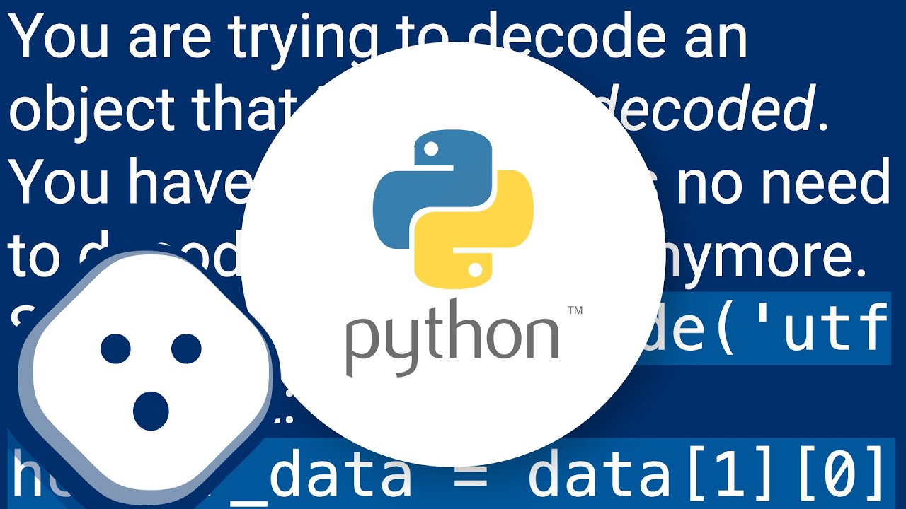 'str' object has no attribute 'decode'. Python 3 error?