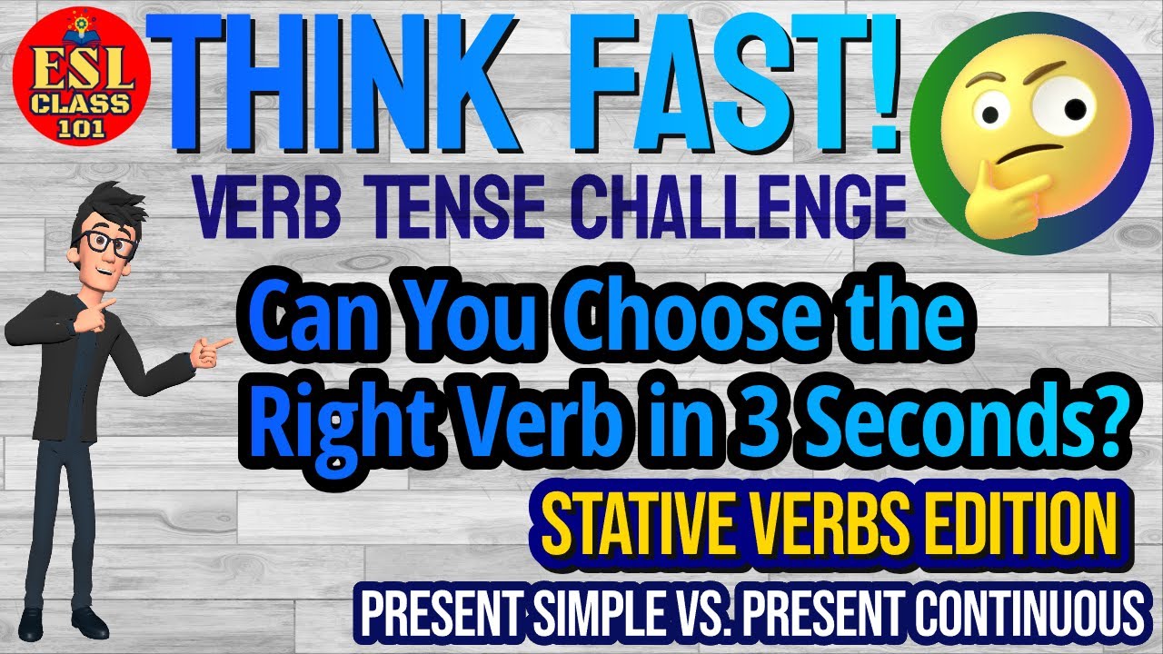 Think Fast: Verb Tense Challenge — Stative Verbs Edition 1 | Present Simple vs. Present Continuous