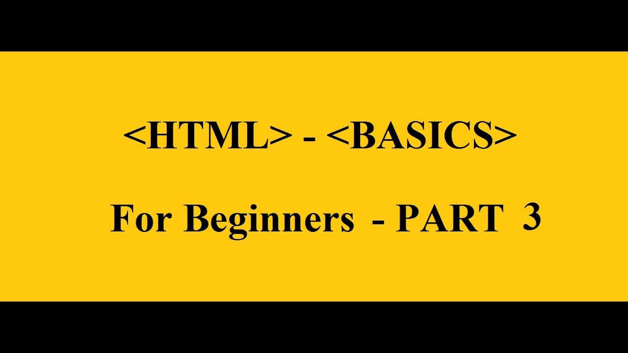 HTML - Basics for Beginners - PART - 3 ( Learn HTML )