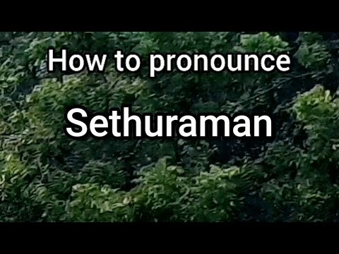 How to Pronounce Sethuraman
