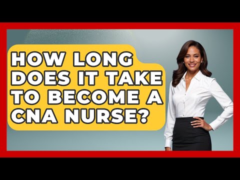 How Long Does It Take To Become A CNA Nurse? - Nursing Knowledge Exchange