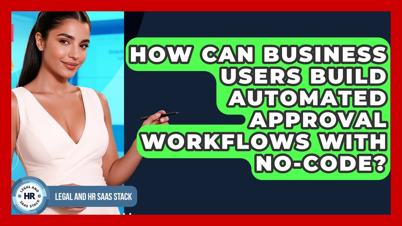 How Can Business Users Build Automated Approval Workflows With No-code? - Legal And HR SaaS Stack