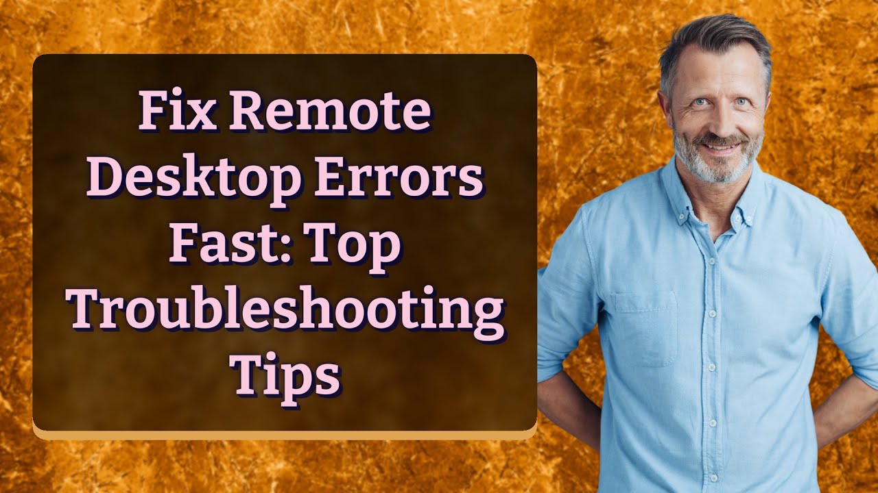 Fix Remote Desktop Errors Fast: Top Troubleshooting Tips