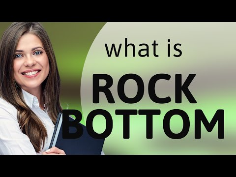 Rock bottom • what is ROCK BOTTOM definition