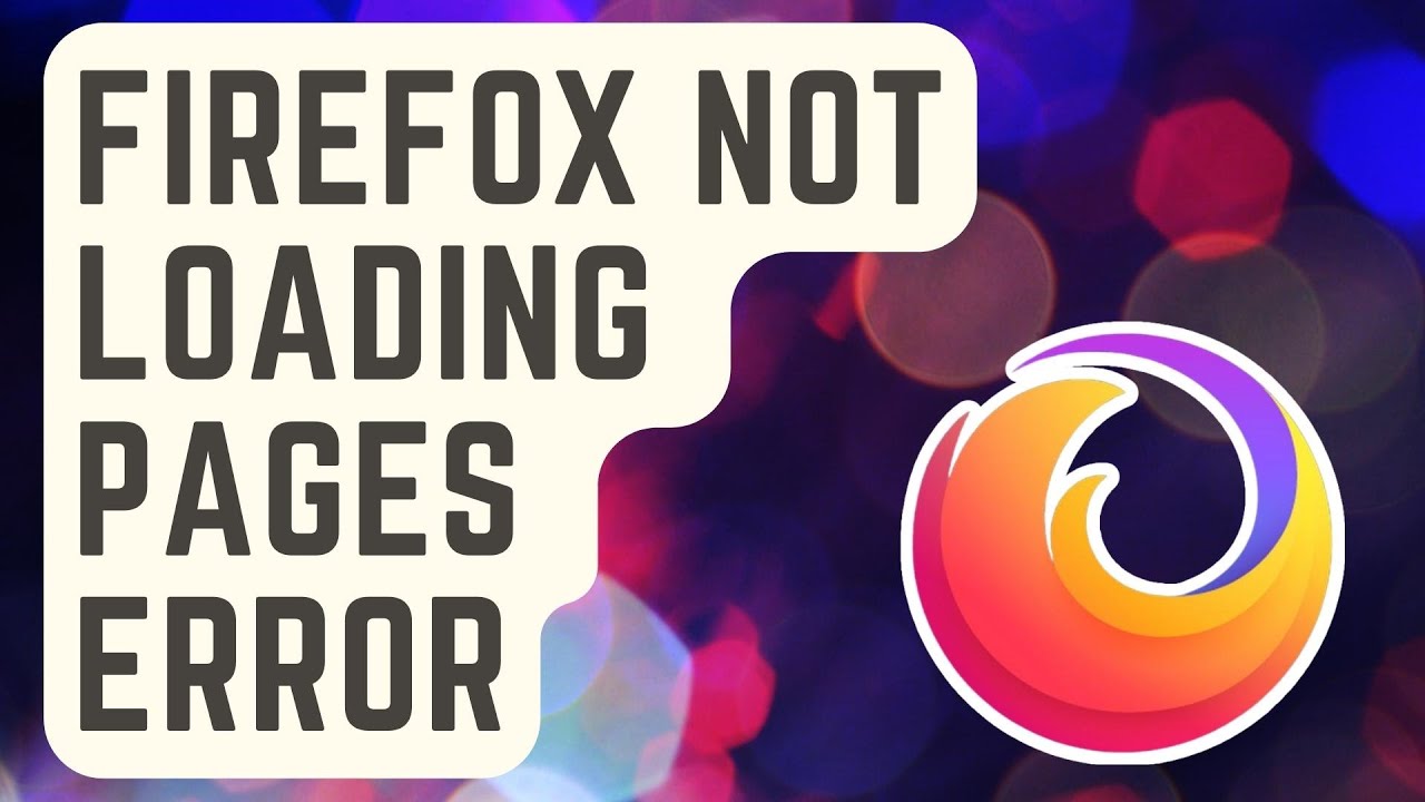 EASY FIX: Firefox Not Loading Pages Error [Updated Solutions]