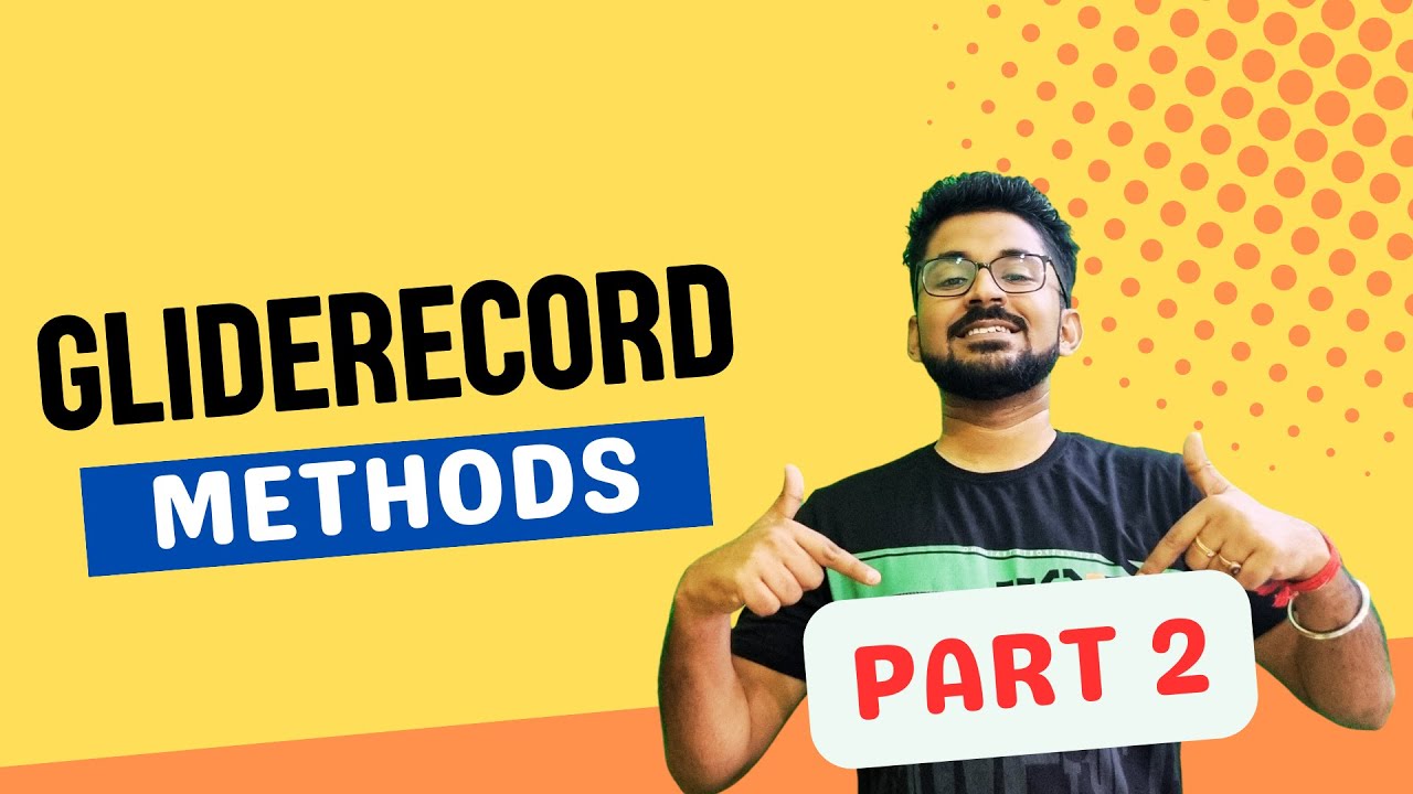 GlideRecord Methods (Part 2)