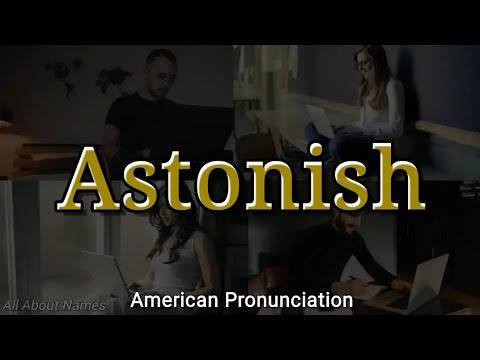 Astonish: American Pronunciation, Meaning, and Usage in Sentences