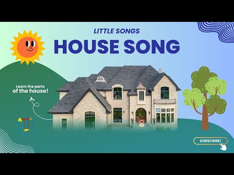 House Song | What are the parts of the house and what do we do in them?