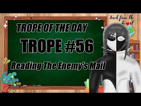 【Trope Of The Day】Trope 56 - Reading The Enemy's Mail
