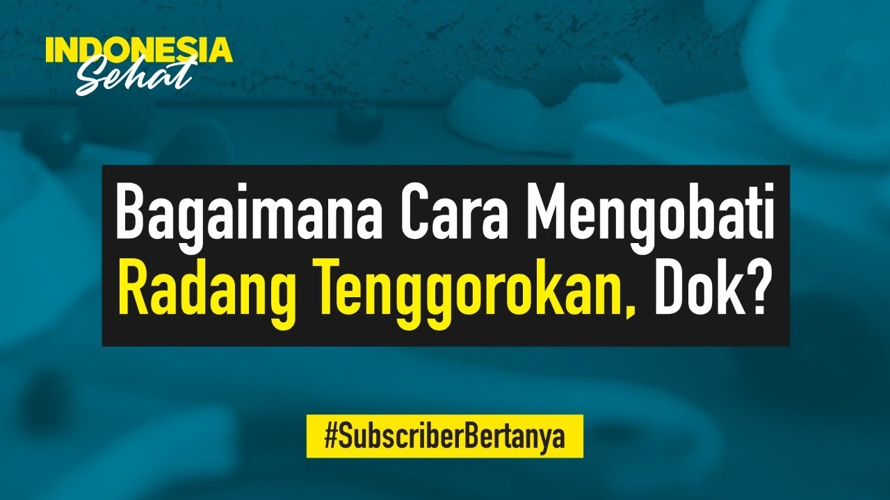 Pertolongan Pertama yang Wajib Dilakukan pada Radang Tenggorokan | Kata Dokter