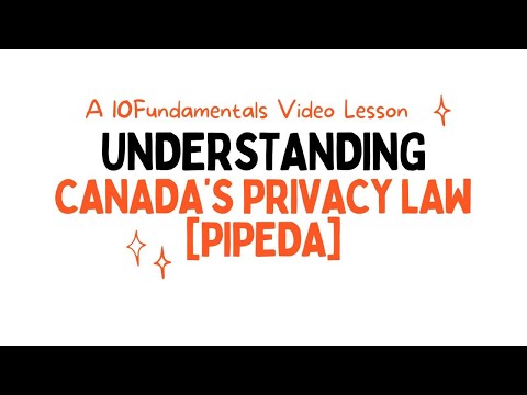 Understanding Canada's Privacy Law (PIPEDA) | 10Fundamentals Video Lesson