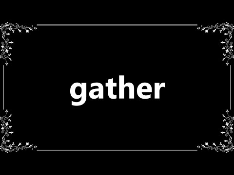Gather - Meaning and How To Pronounce