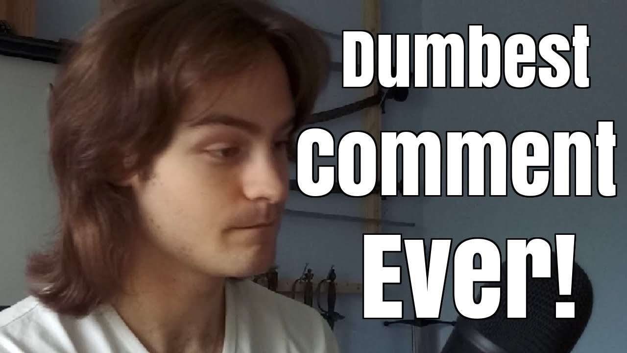 Possibly the dumbest comment I've EVER gotten!