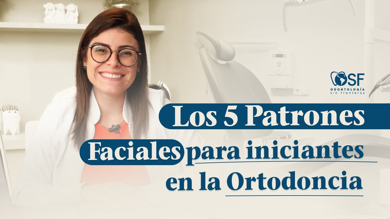 Los 5 patrones faciales para iniciantes en la Ortodoncia