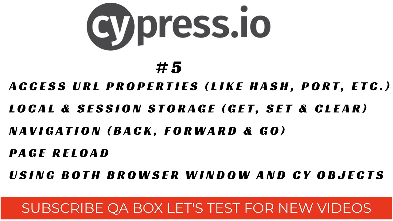 Part 5 - Cypress Browser Commands - Window, Hash, Location, Reload, Go and ClearLocalStorage