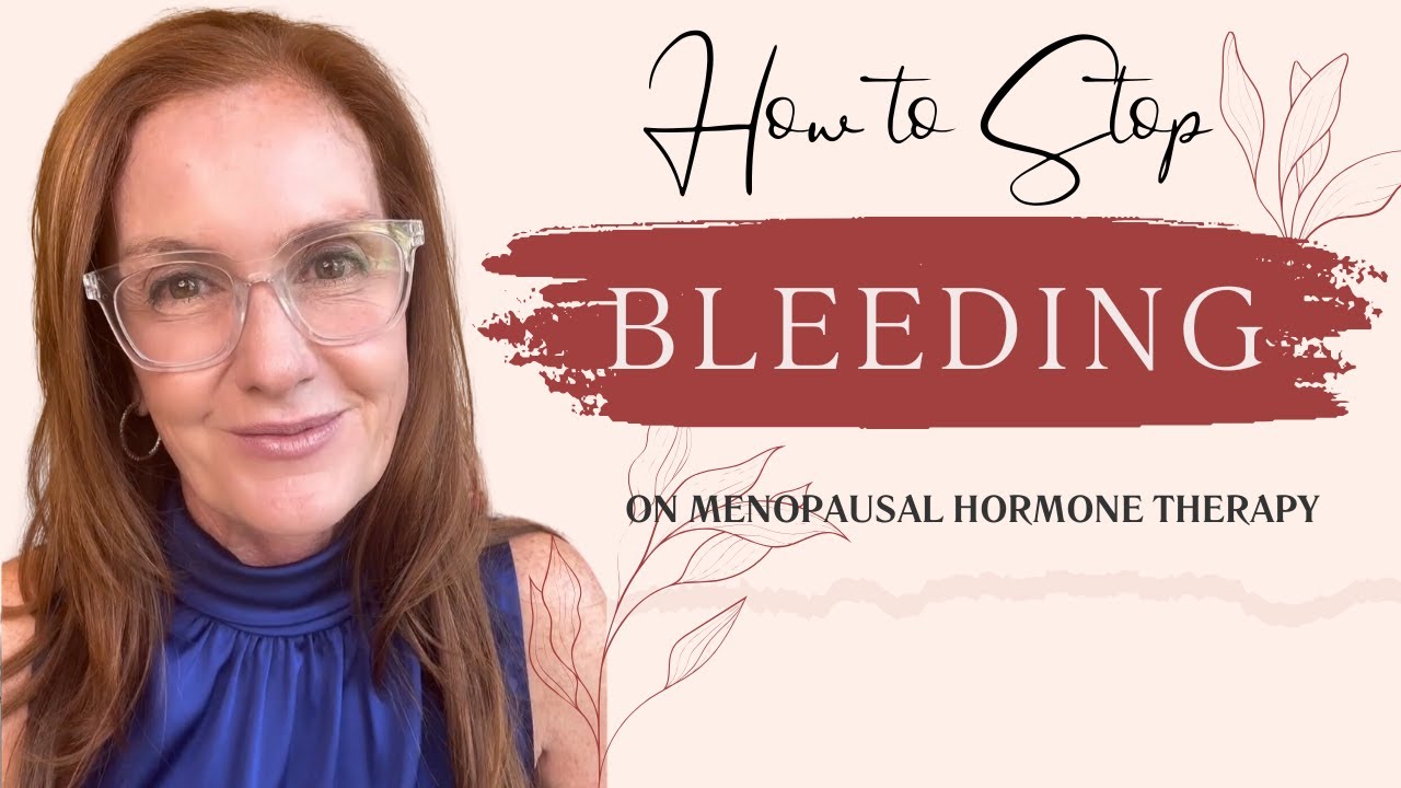 Understanding Bleeding During Menopausal Hormone Therapy: Causes and ...